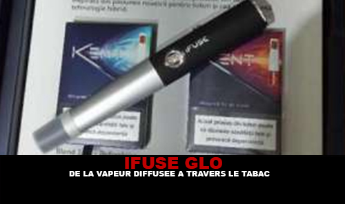 GLO IFUSE : De la vapeur diffusée à travers le tabac...